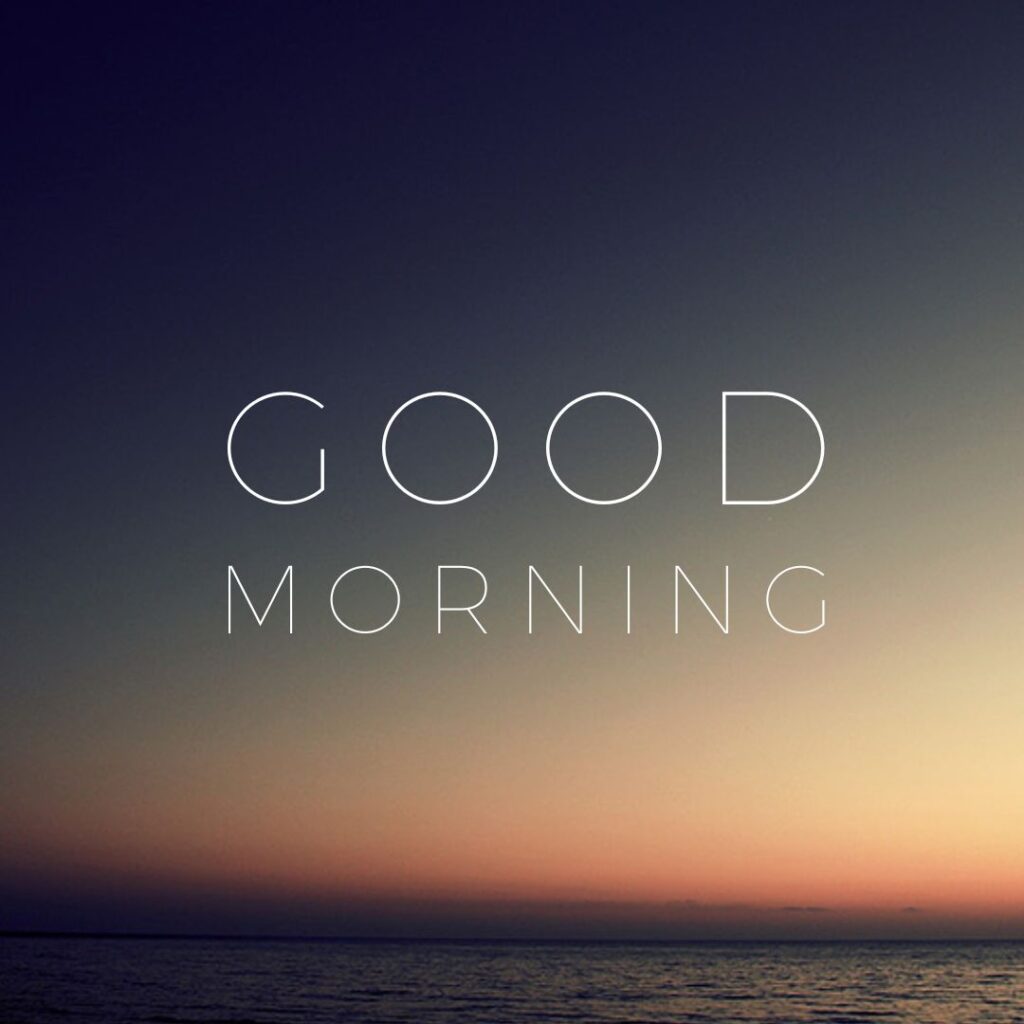 45+ Beautiful Good Morning Pics To Wish Everyone - 2025