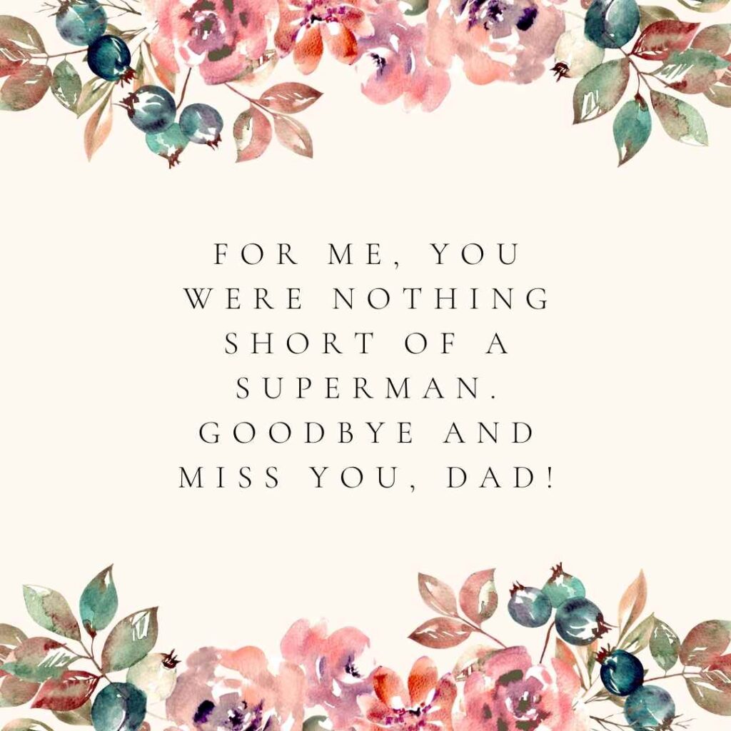 For Me, You Were Nothing Short Of A Superman Goodbye And Miss You, Dad ...