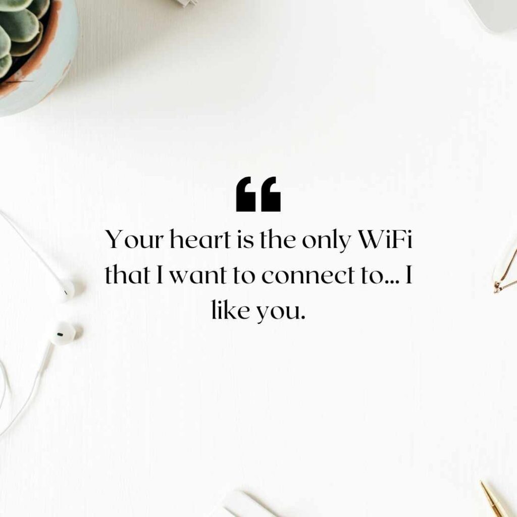 Your Heart Is The Only Wifi That I Want To Connect To… I Like You ...