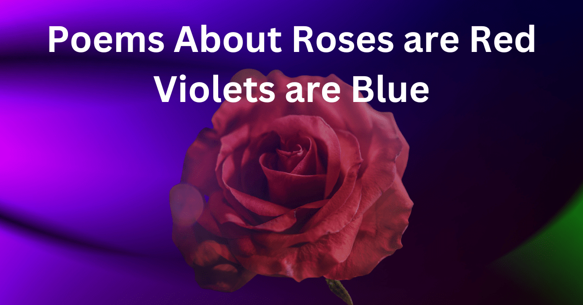 Best Roses Are Red Violets Are Blue Poems - 2025