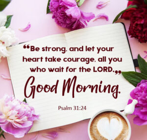 50+ Uplifting Good Morning Bible Verses To Start The Day - 2025
