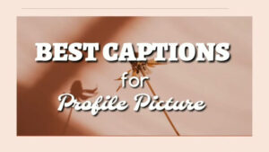 500+ Captions That Will Make Your Profile Pic GO VIRAL! (Guaranteed)