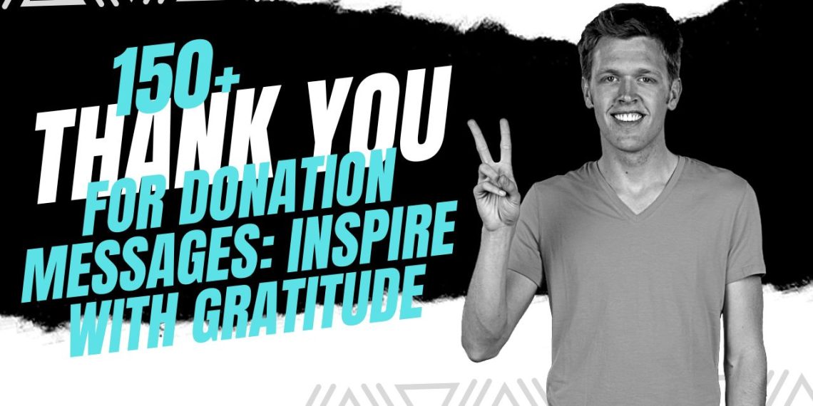 150+ Thank You For Donation Messages: Inspire With Gratitude - 2024